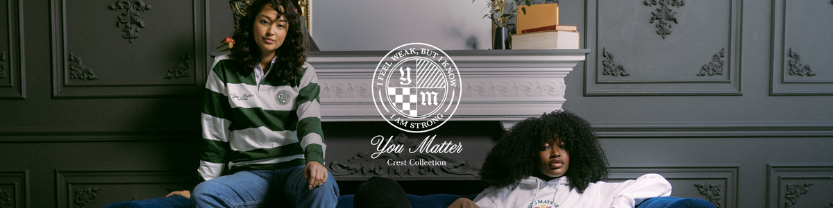 Crest Collection – You Matter